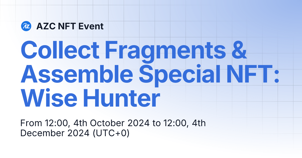 Collect Fragments & Assemble Special NFT: Wise Hunter | AZC NFT Event